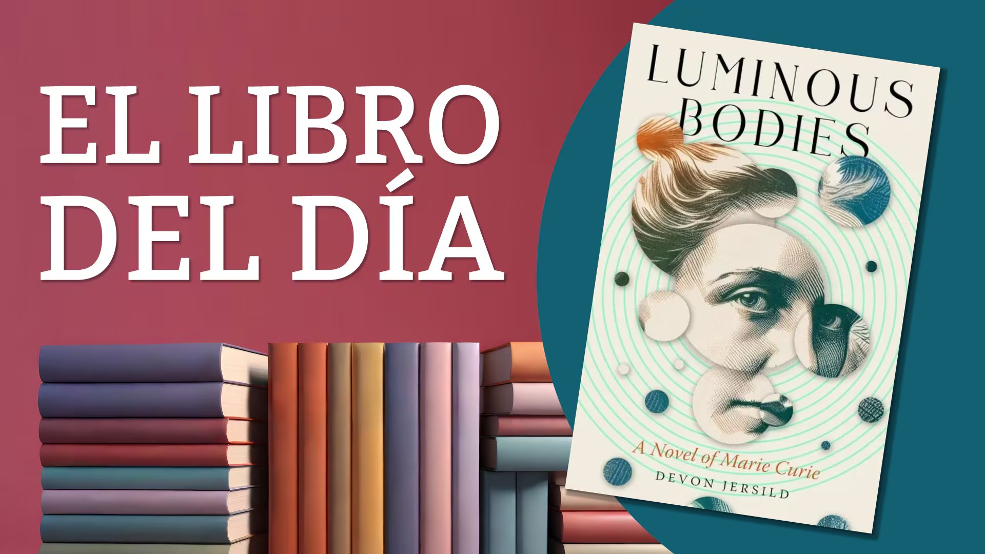 Devon Jersild revela el lado íntimo de Marie Curie en 'Luminous Bodies ...